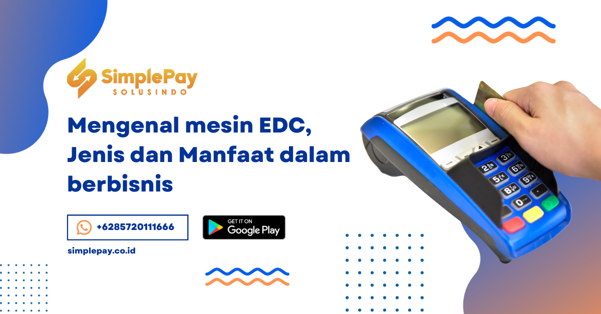 Mengenal Mesin EDC, Jenis, dan Manfaatnya dalam berbisnis - Server Pulsa Terbaik Cepat dan Aman ...